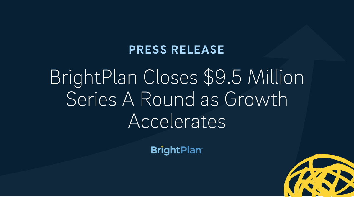 BrightPlan Closes Series A Round as Growth Accelerates